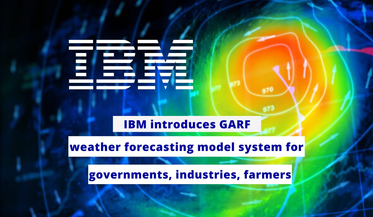 IBM introduces GARF weather forecasting model system for governments ...